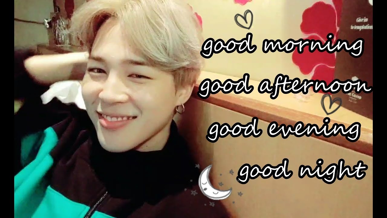 BTS Jimin English - good morning, good afternoon, good evening, good ...