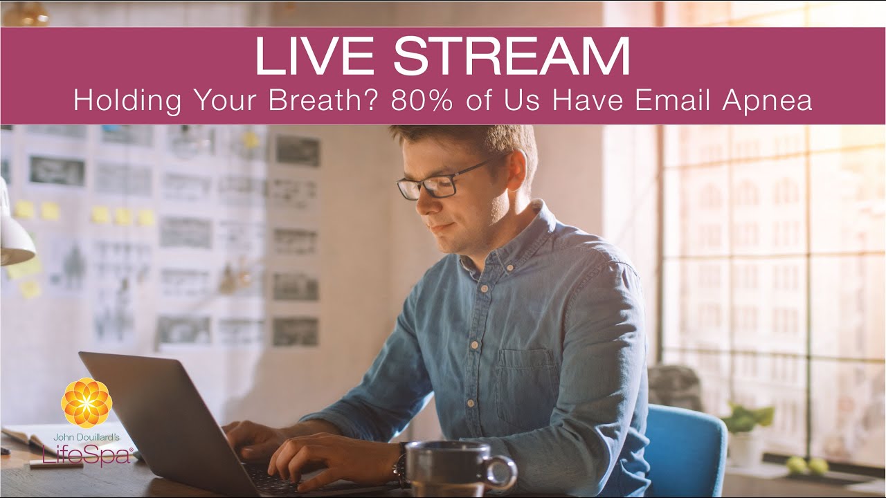 Holding Your Breath? 80% Of Us Have Email Apnea | John Douillard's ...