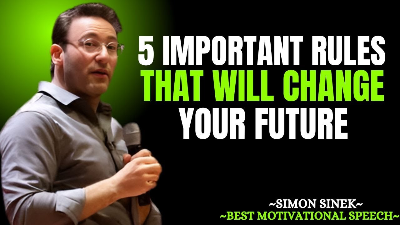 5 IMPORTANT RULES THAT WILL CHANGE YOUR FUTURE | Simon Sinek ...