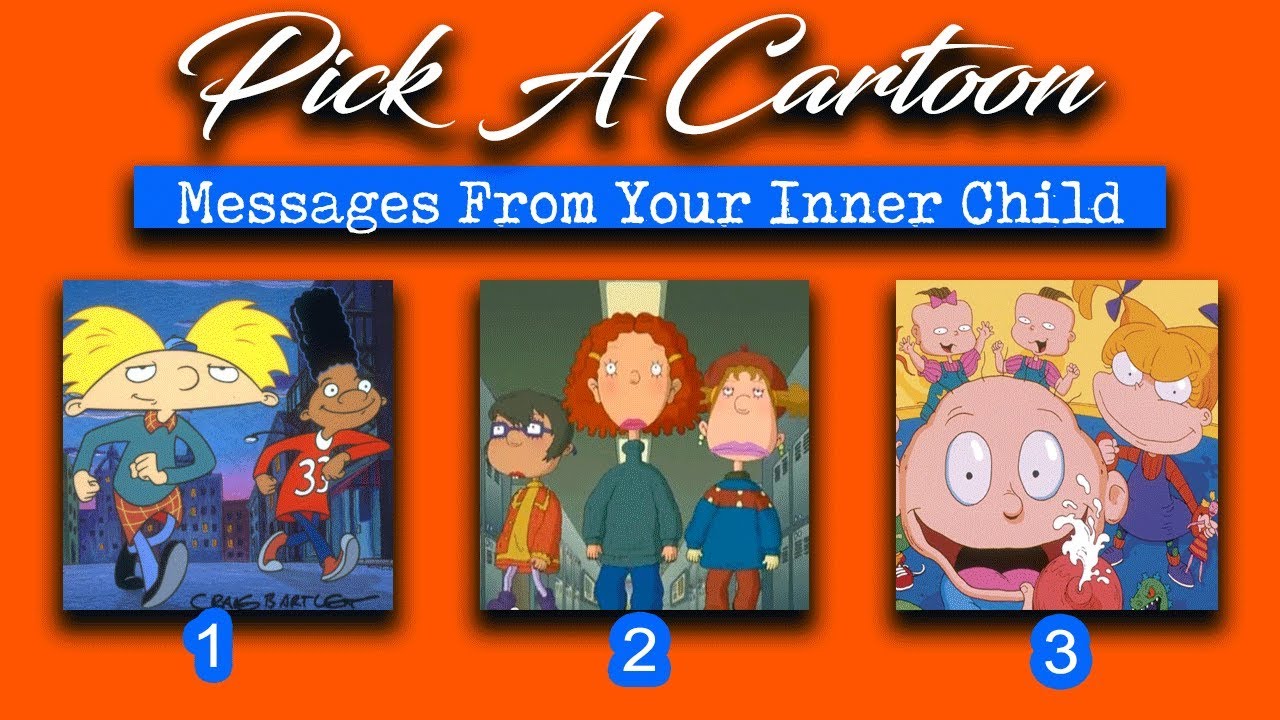 WHAT YOUR INNER CHILD WANTS YOU TO KNOW (PICK A CARTOON) - YouTube