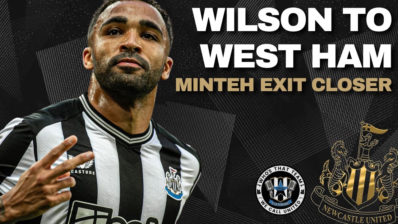 Could Newcastle's Callum Wilson be off to West Ham? | NUFC TRANSFER ...