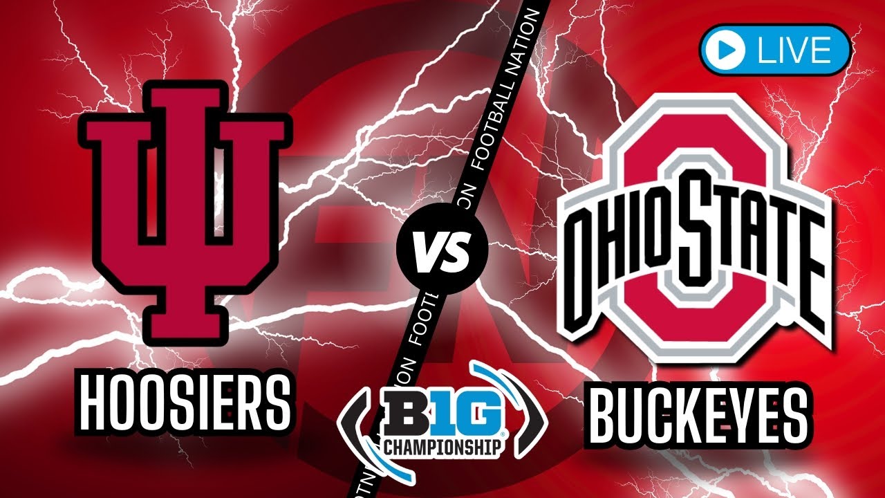 Indiana Hoosiers vs Ohio State Buckeyes - BIG 10 Championship - Live ...