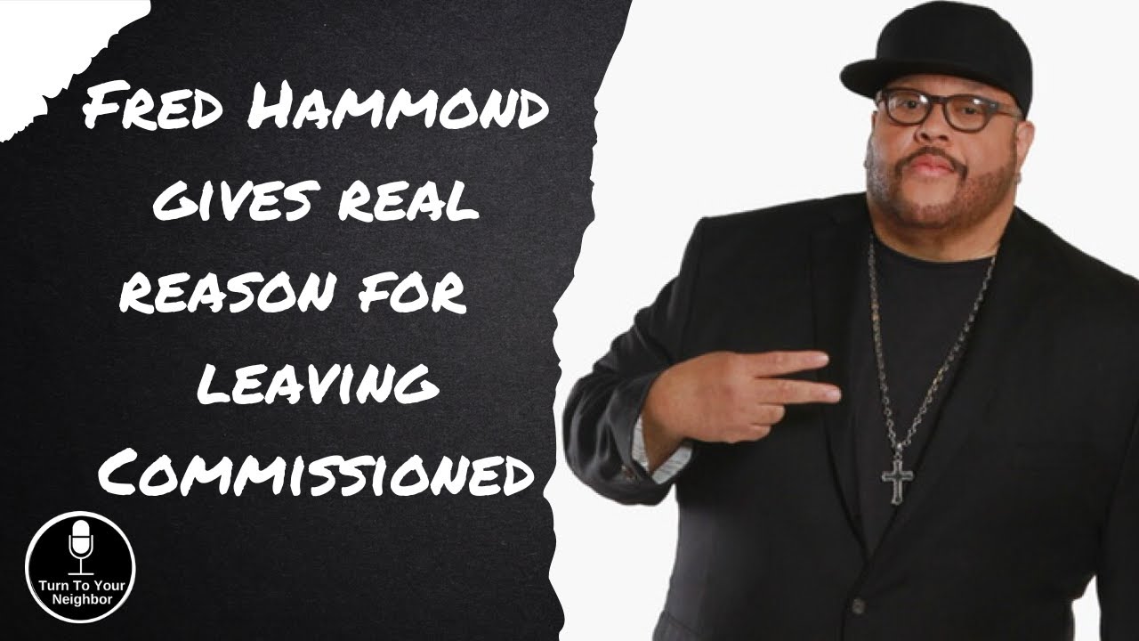 Fred Hammond Reveals Real Reason For Leaving Commissioned - YouTube