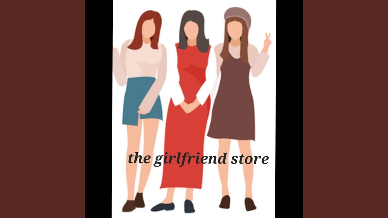 The Girlfriend Store - YouTube