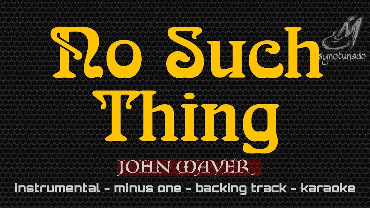 NO SUCH THING [ JOHN MAYER ] INSTRUMENTAL | MINUS ONE - YouTube
