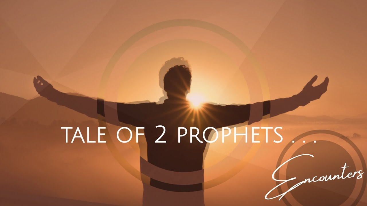 Encounter Sermon Series: Tale Of 2 Prophets...// Nov.12 at 10:00AM ...