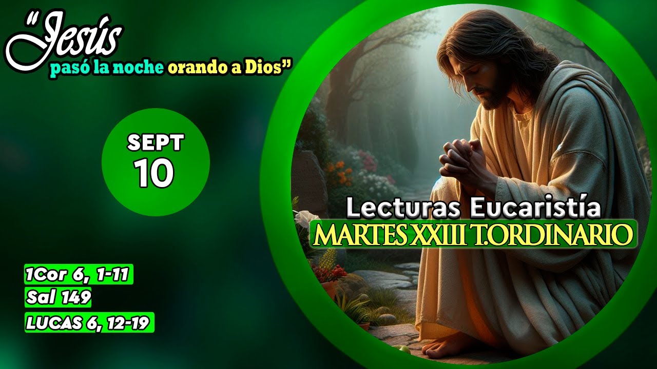 EVANGELIO MARTES 10 DE SEPTIEMBRE DE 2024 | LUCAS 6,12-19 | MARTES 23 ...