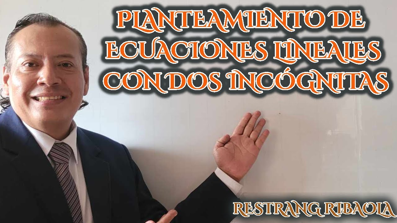 Planteamiento de Ecuaciones Lineales con dos incógnitas Ejemplos ...
