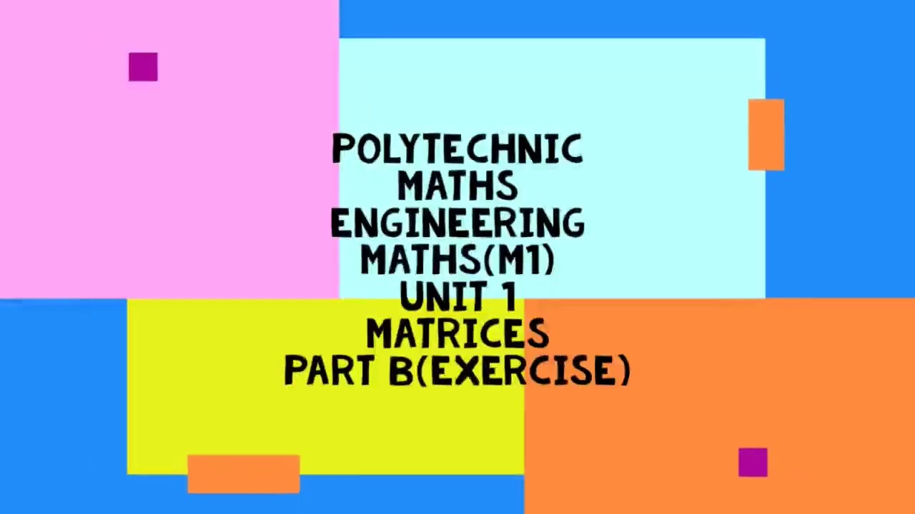 POLYTECHNIC MATHS/ENGINEERING MATHS/M1/UNIT 1/ MATRICES/PART B(EXERCISE) - YouTube
