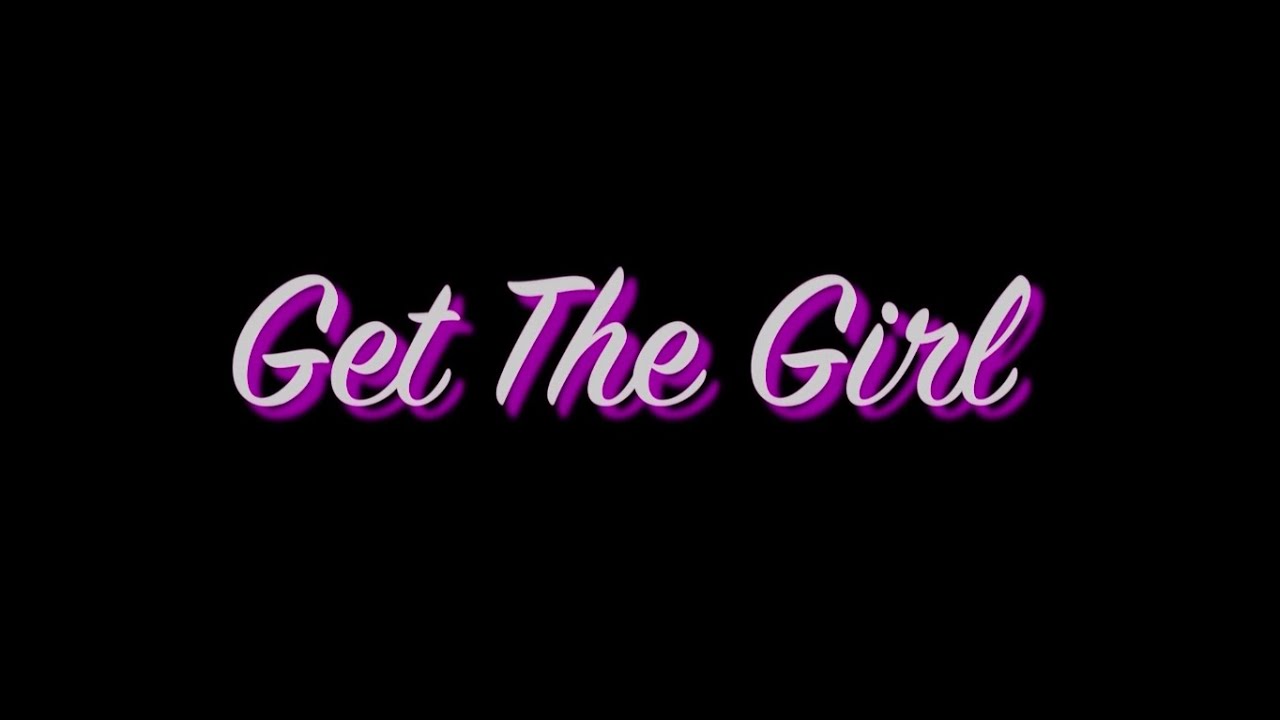 Get The Girl | Extended Cut - YouTube
