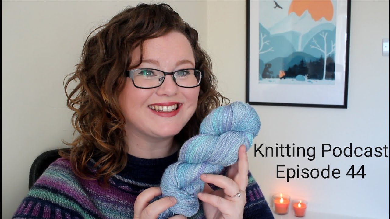 Knitting Podcast Episode 44 - YouTube
