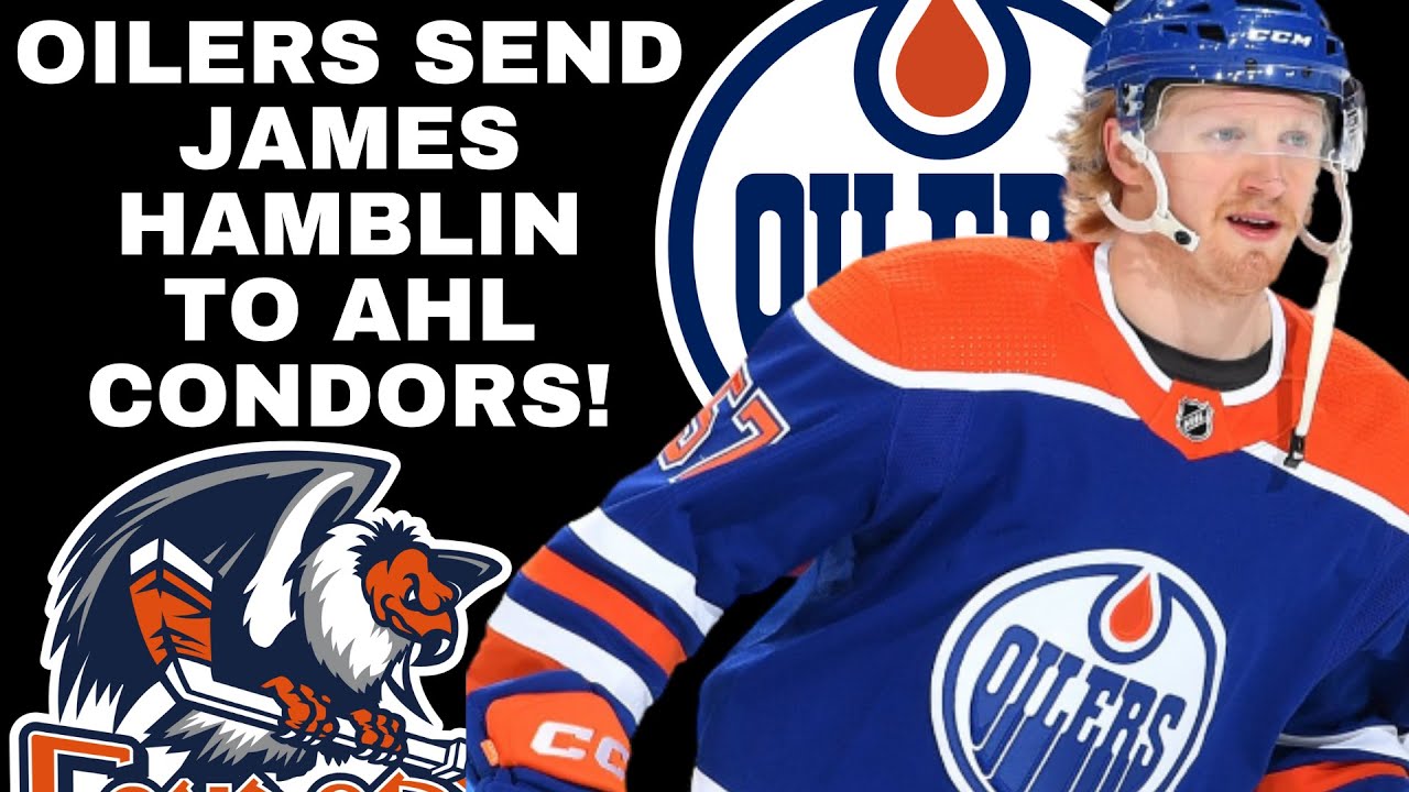 Oilers Send James Hamblin To Bakersfield Condors! Kane Ready To Return ...