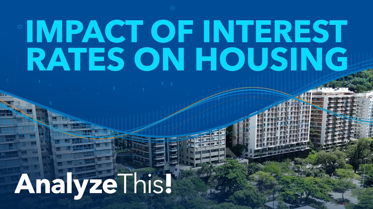 How Interest Rates Impact the Housing Market | Analyze This! - YouTube