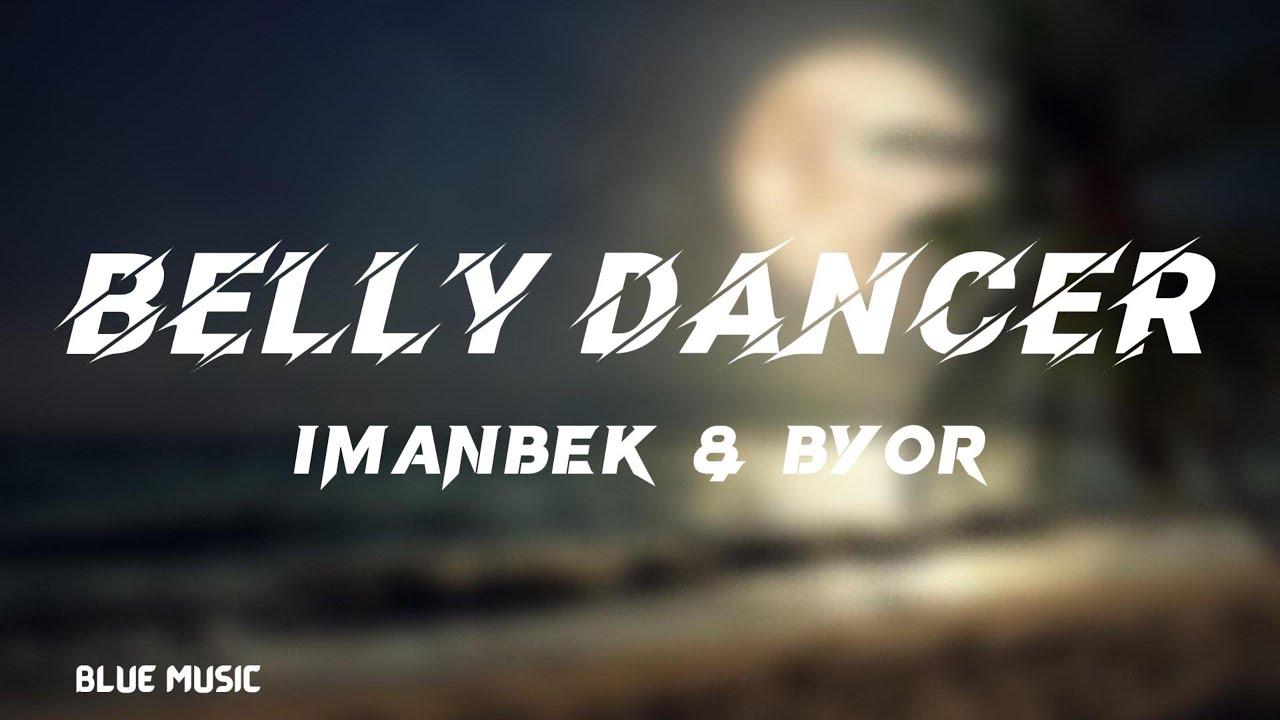 Belly Dancer(Lyrics) - Imanbek, Byor - YouTube