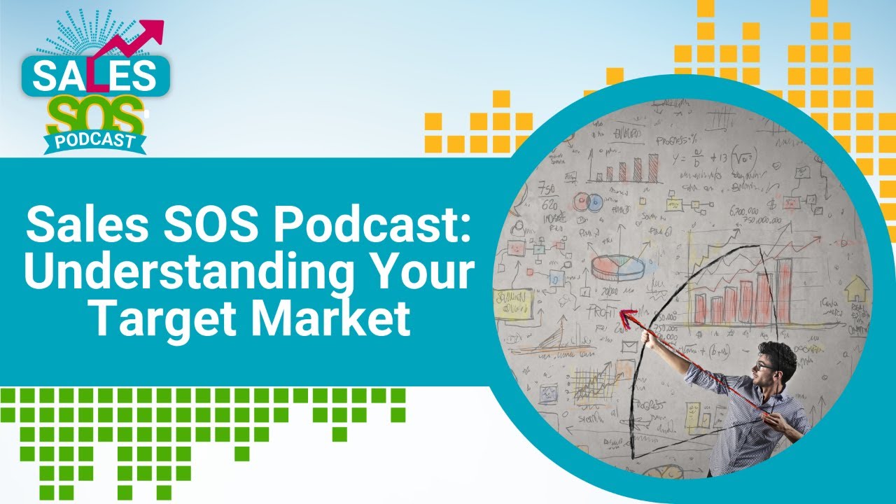 Sales SOS Podcast: Understanding Your Target Market - YouTube
