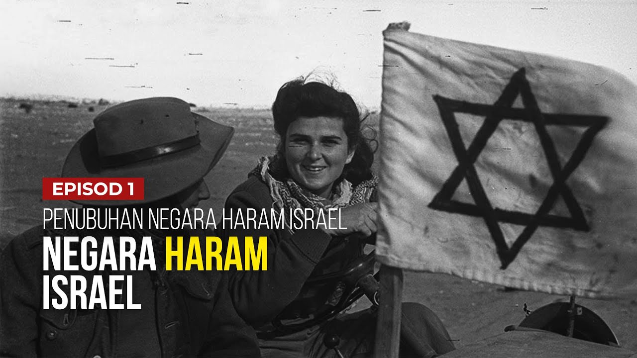 Kelahiran Negara Haram Israel - "Bangsa Agung Yang Dipilih Oleh Tuhan ...