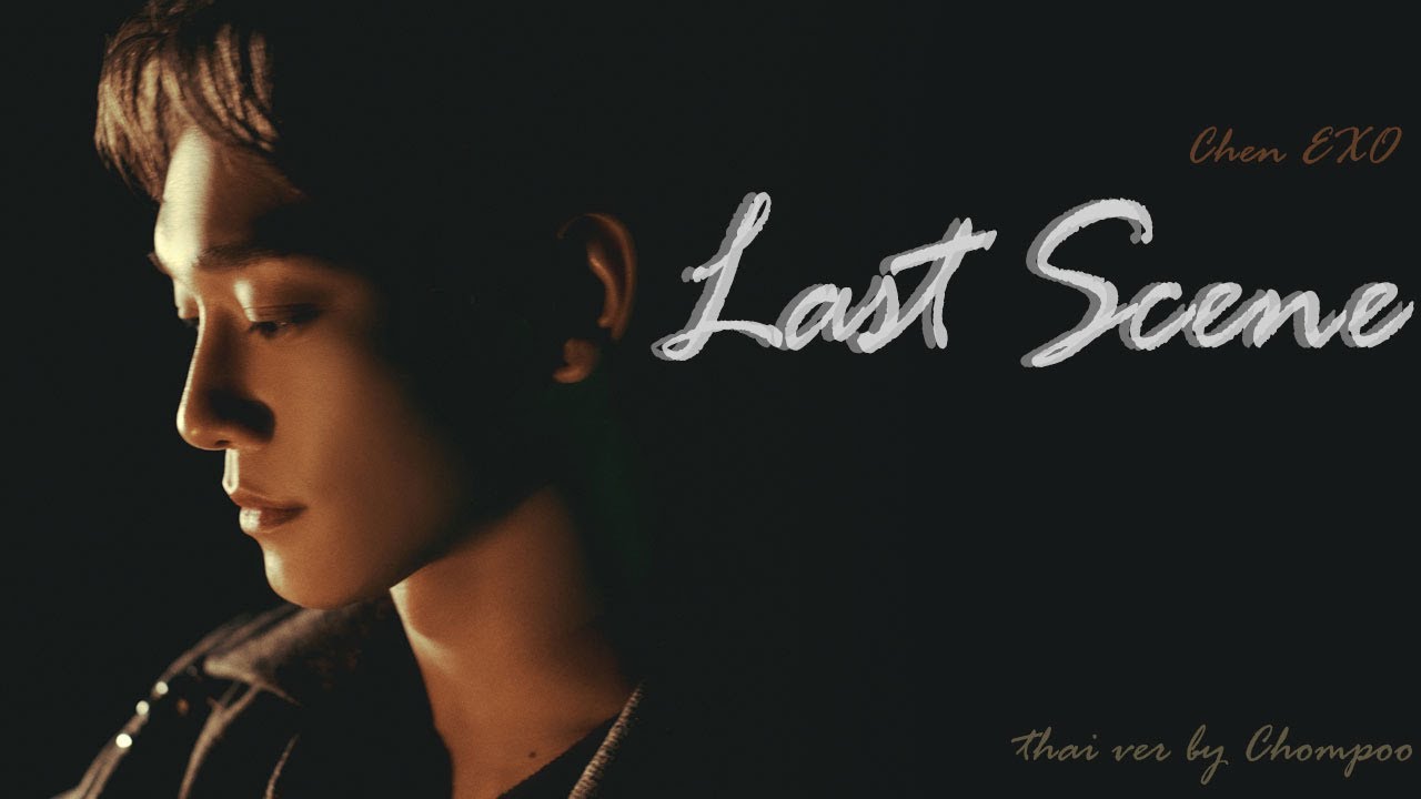 Last Scene - Chen (Thai ver. by Chompoo) - YouTube