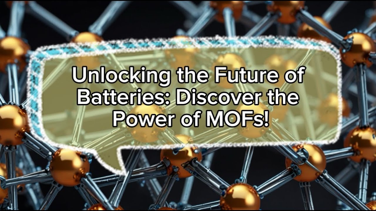Unlocking the Future of Batteries: Discover the Power of MOFs - YouTube