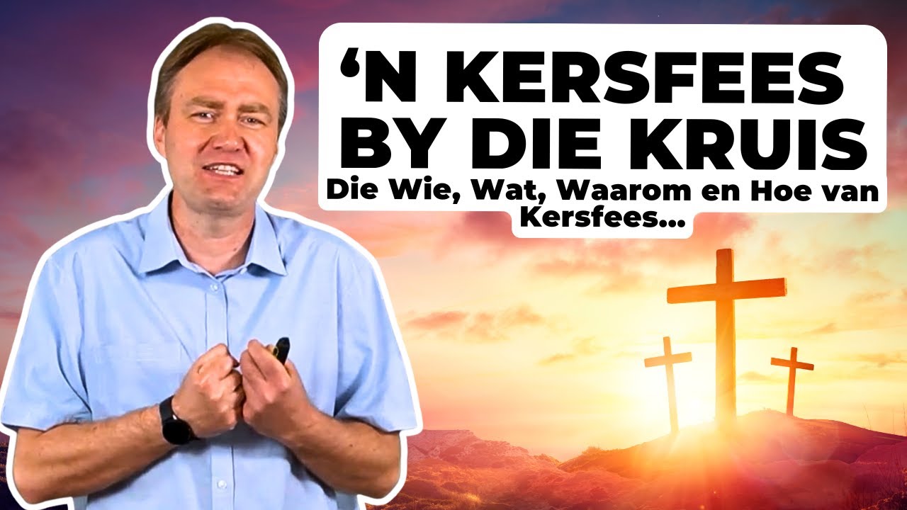 Die Wie, Wat, Waarom en Hoe van Kersfees... ‘n Kersfees by die Kruis ...