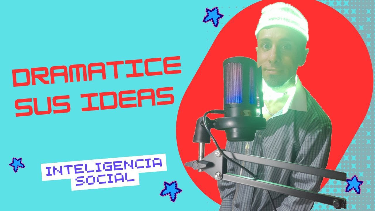 Dramatice sus ideas. - YouTube