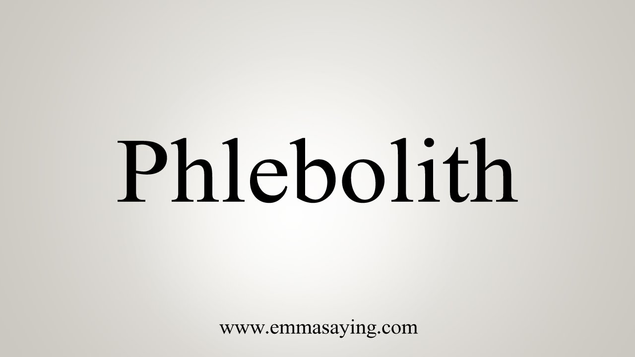 How To Say Phlebolith - YouTube