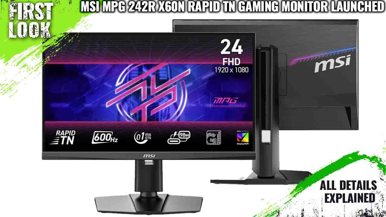 MSI MPG 242R X60N Rapid TN 600 Hz Gaming Monitor Launched - Explained ...