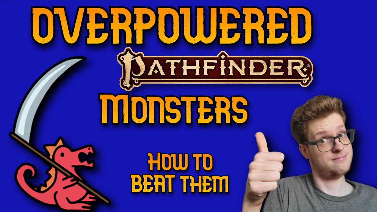 OVERPOWERED Monsters in Pathfinder 2e... And how to beat them! - YouTube