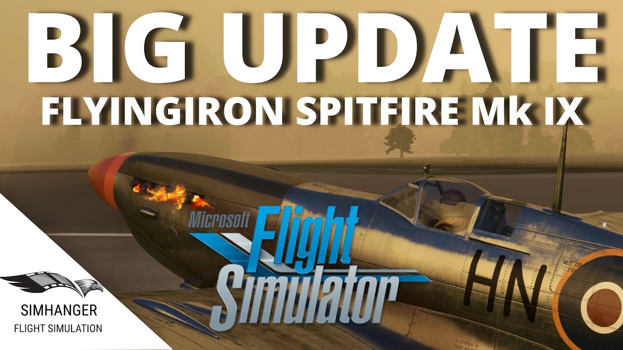 MSFS | SPITFIRE IX | BIG UPDATE | FlyingIron Simulations - YouTube