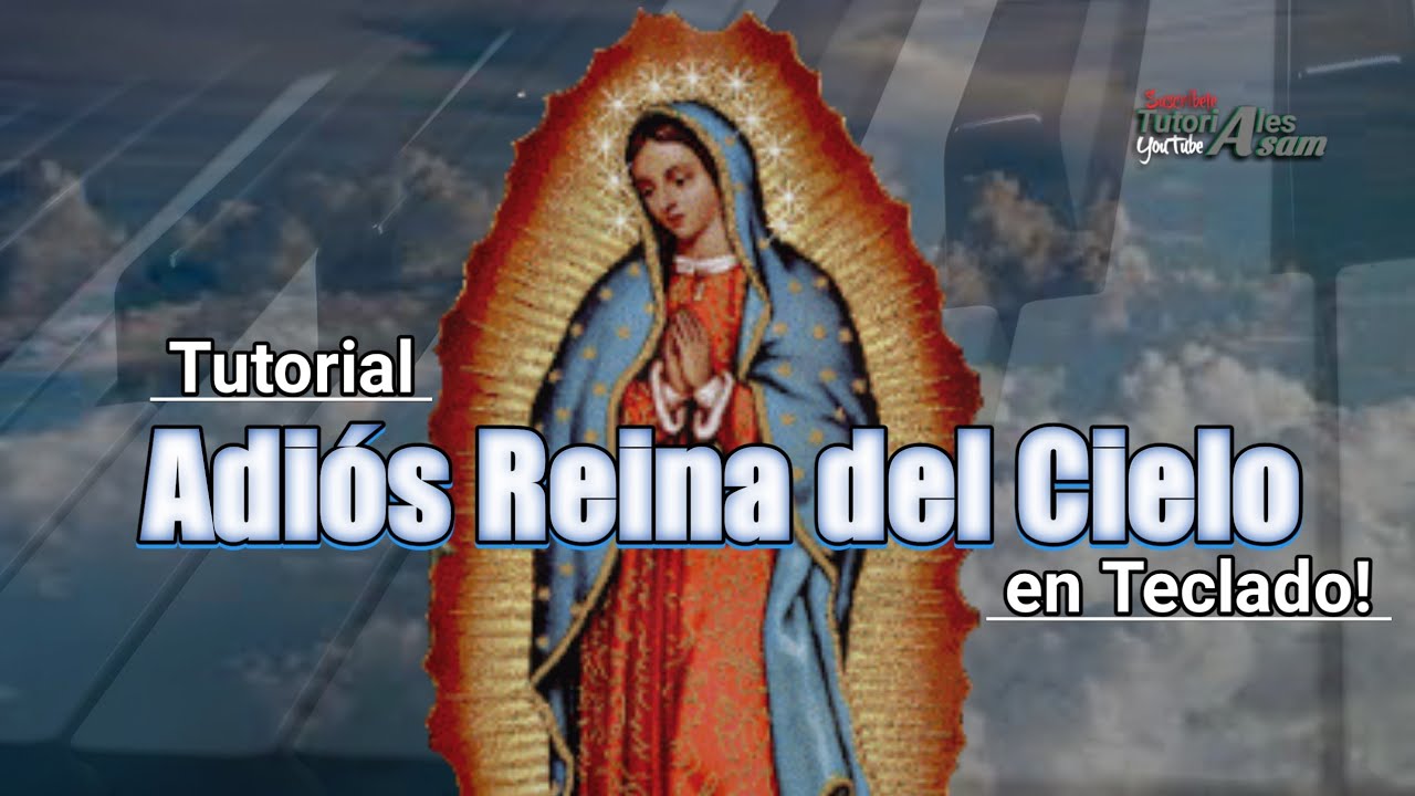 Adiós Reina del Cielo - Tutorial en Teclado - (Letra Y Acordes en la ...