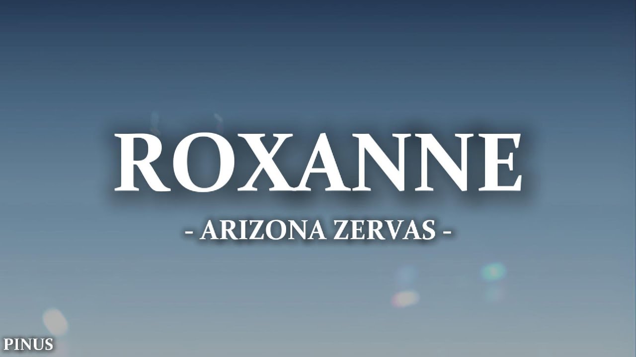 Arizona Zervas - ROXANNE (Lyrics) - YouTube