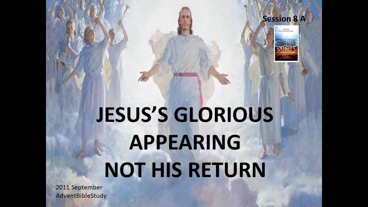 Session 8 A -Jesus's Glorious Appearing Not His Return - YouTube