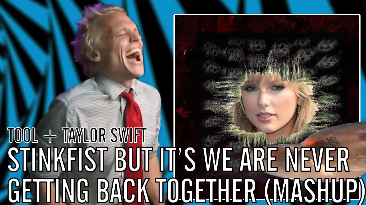 Tool + Taylor Swift - Stinkfist but it's We Are Never Getting Back ...