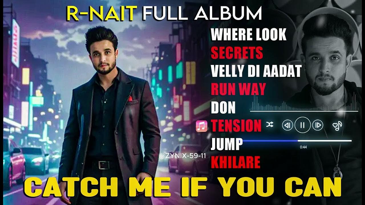 R-Nait Full Album Catch Me If You Can 2025 - YouTube