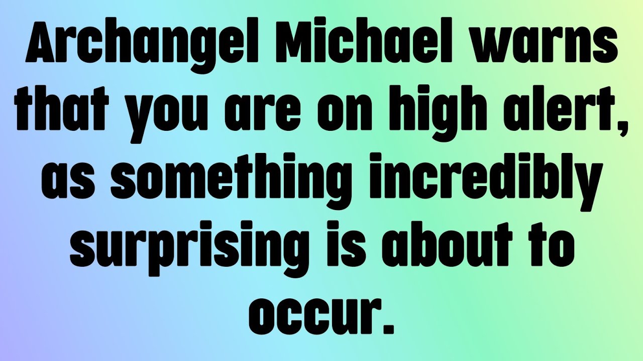🌈God message today | Archangel Michael warns that you are on high alert ...