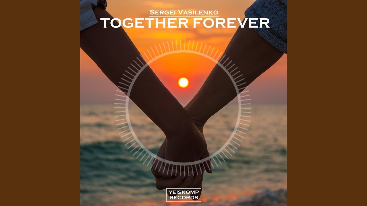 Together Forever (Original Mix) - YouTube
