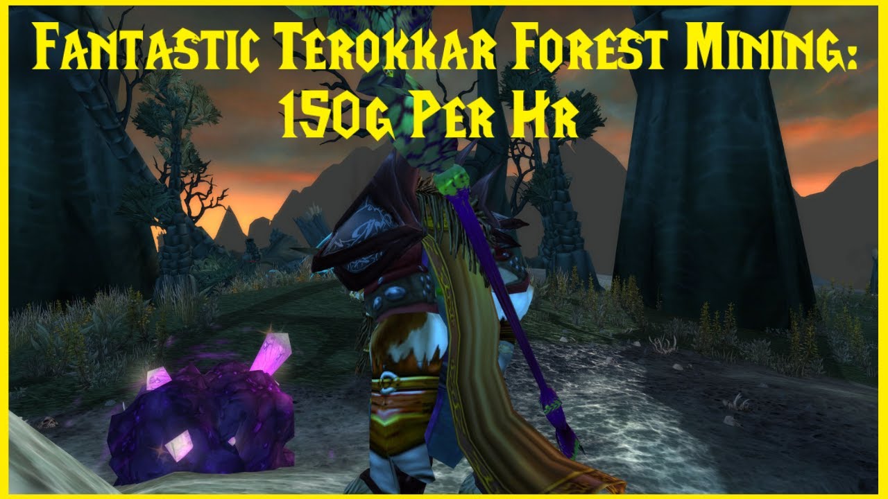 Classic TBC: Fantastic Terokkar Forest Mining: 150g Per Hr - YouTube