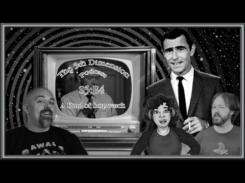 The 5th Dimension (A Twilight Zone Podcast) S5:E4 - A Kind of Stopwatch ...