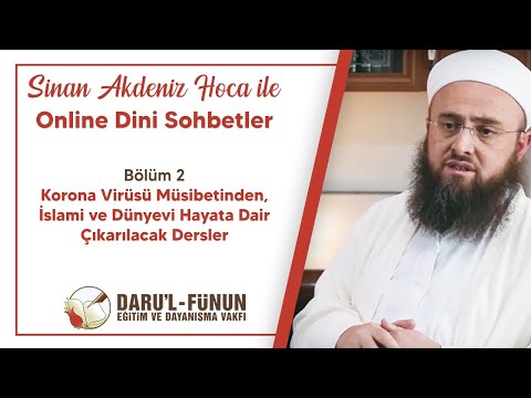 Sinan Akdeniz Hoca ile Dini Sohbetler/ Bölüm 2: Korona Musibetinden, Hayata Dair Çıkarılacak Dersler