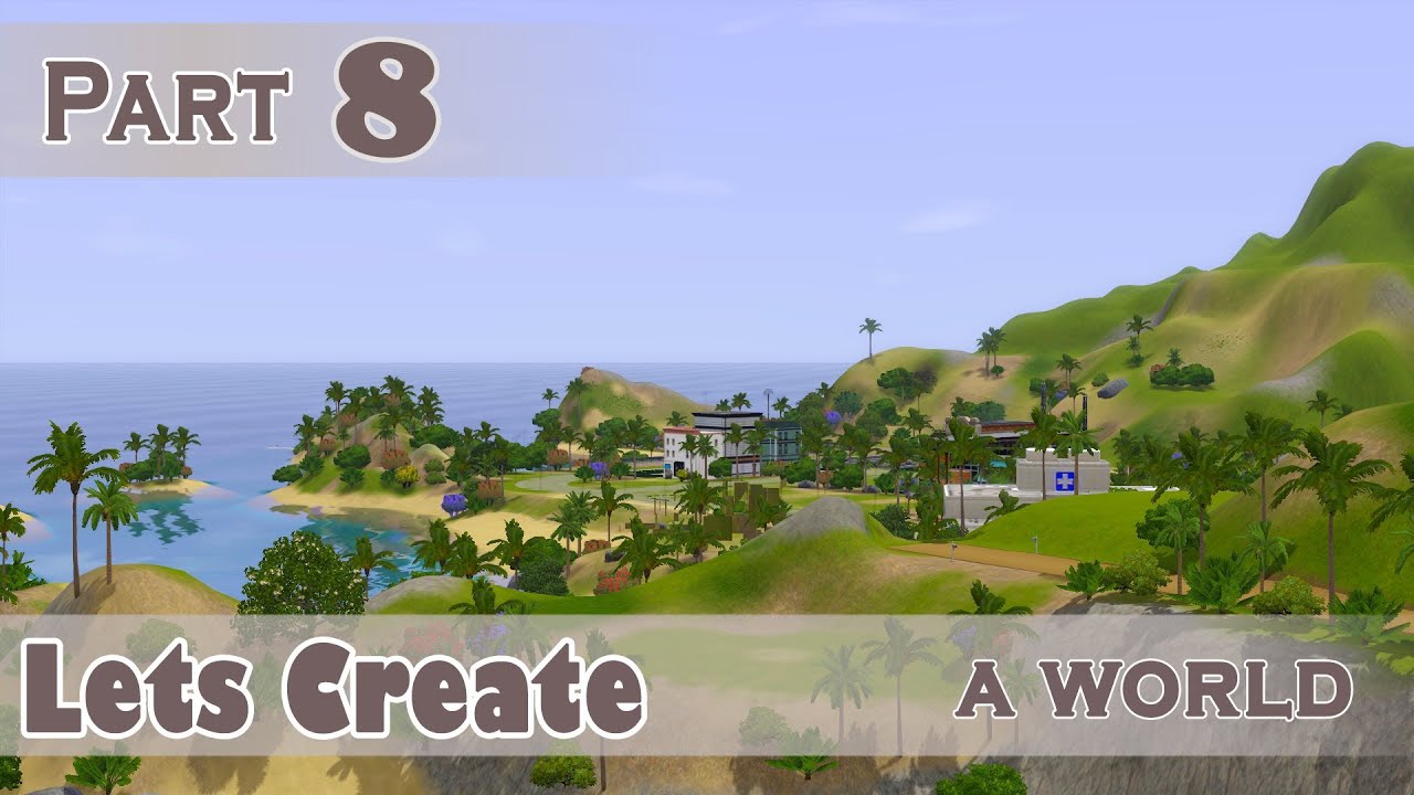 The Sims 3 Let's Create a world | Part 8 - YouTube
