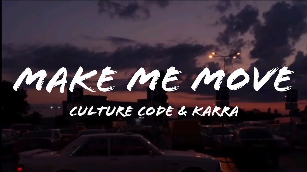 Make me move(Lyrics) – Culture code || feat. Karra - YouTube
