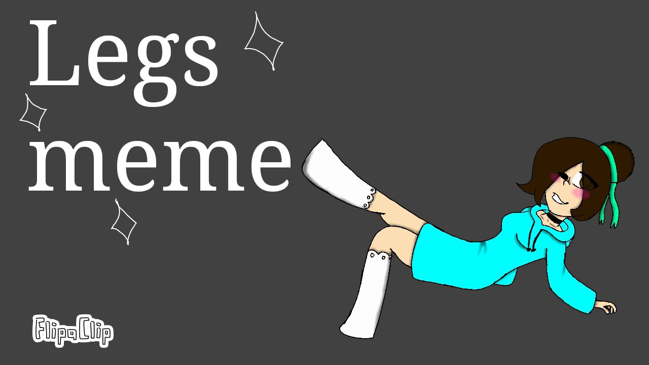 Legs - meme - YouTube