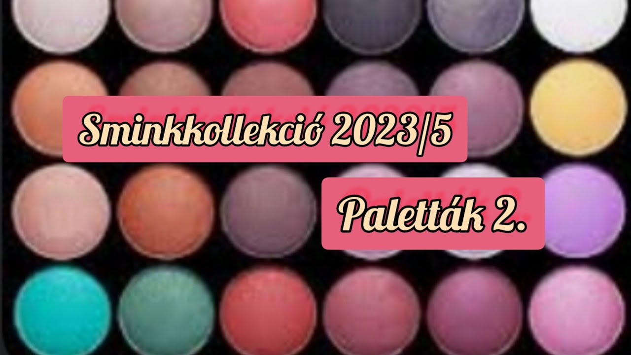 Sminkkollekció 2023/5. #smink#paletta#makeup - YouTube