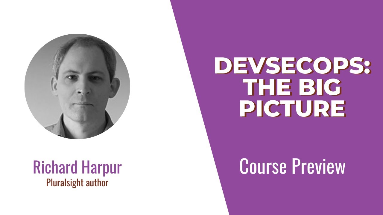 DevSecOps Skills: DevSecOps: The Big Picture Course Preview - YouTube