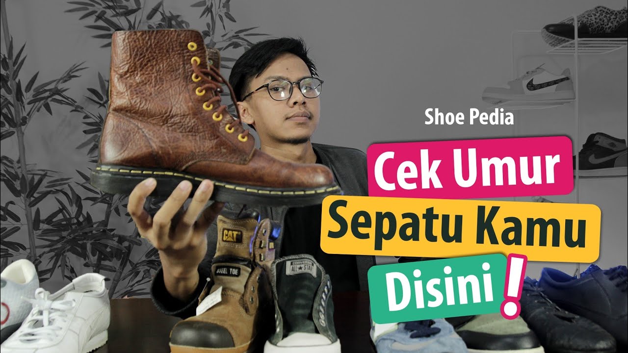 BERAPA LAMA SEPATU BISA BERTAHAN? TONTON INI BIAR PAHAM | SHOEPEDIA ...