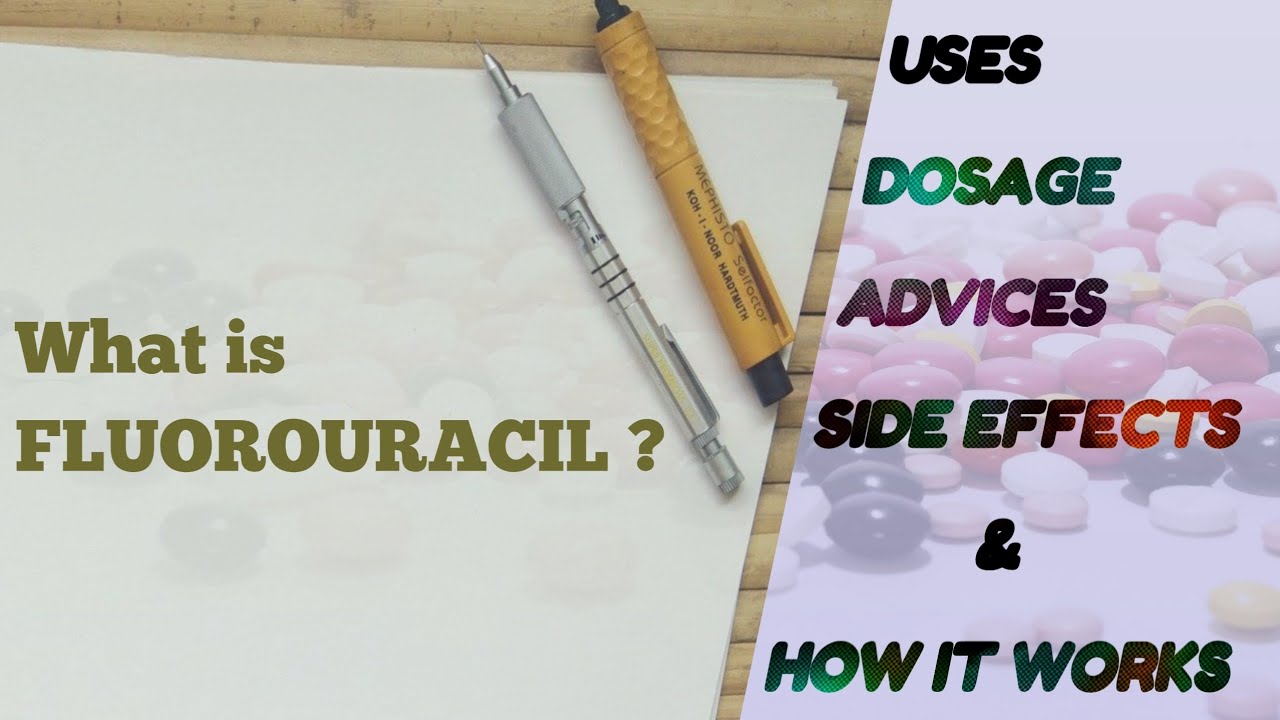 What is Fluorouracil ? Use | Dosage | Advice | Side effects of ...