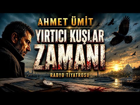 YIRTICI KUŞLAR ZAMANI | Polisiye Radyo Tiyatrosu - Ahmet Ümit