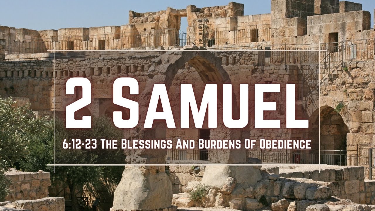 2 Samuel 6:12-23 | The Blessing and Burden of Obedience | Pastor Jason ...