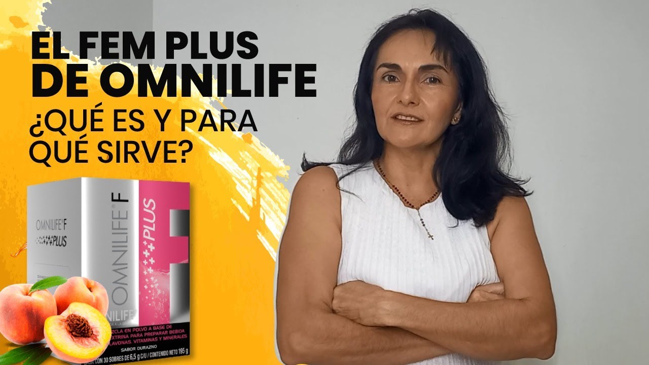 🔴 ¿Qué es? y ¿Para qué sirve FEM PLUS de OMNILIFE? - YouTube