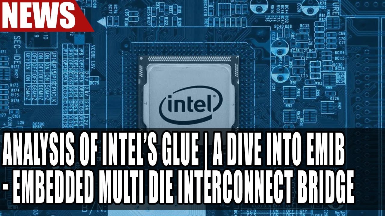 Analysis of Intel’s Glue | A Dive Into EMIB - Embedded Multi Die ...