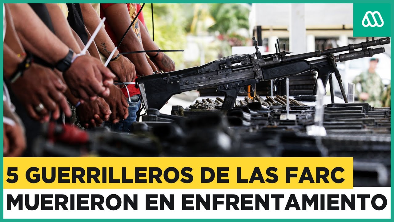 FARC se enfrentó al ejército colombiano: 5 disidentes murieron y 10 ...